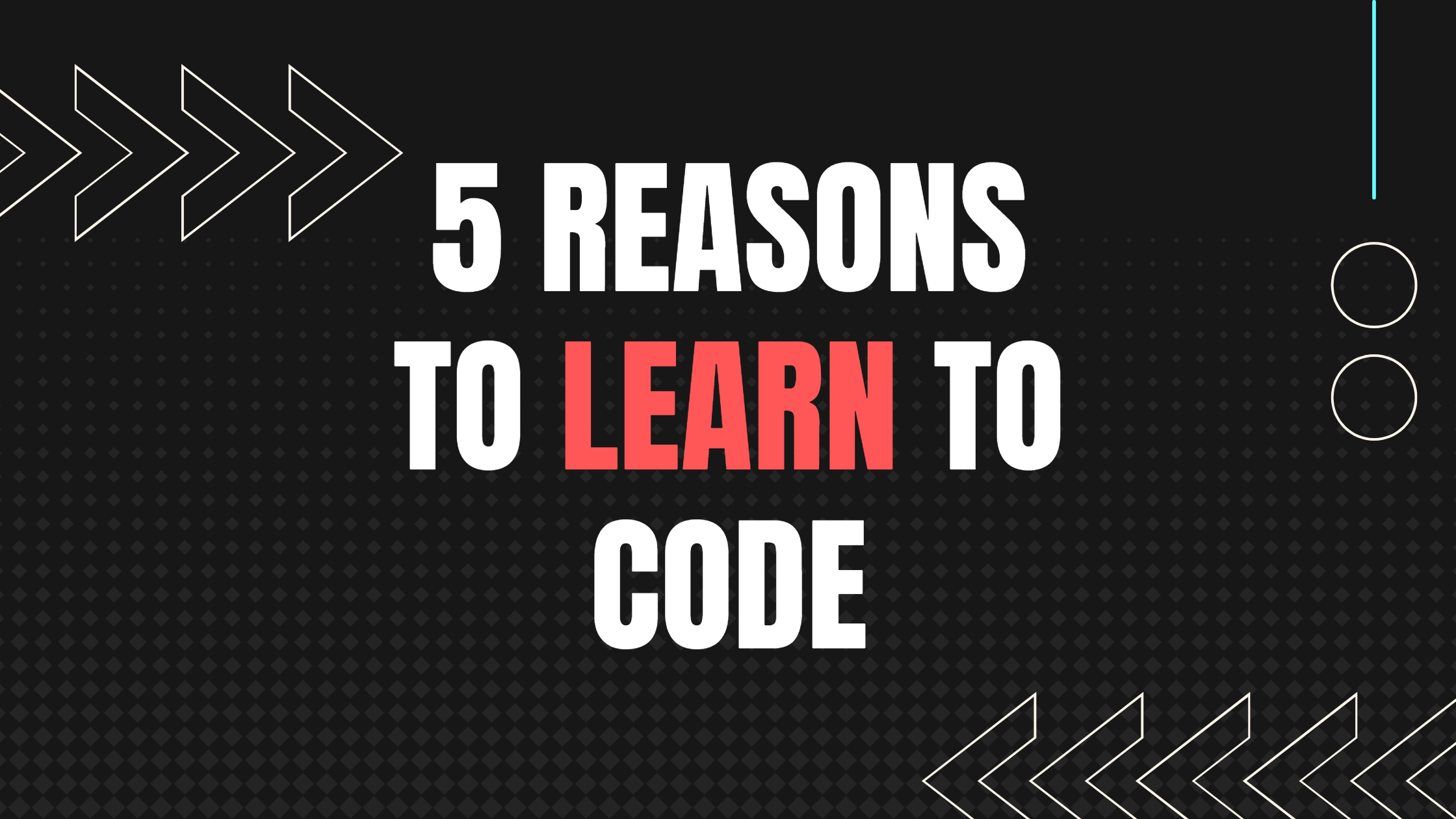 Top 5 Reasons To Learn To Code In 2018 - ThatSoftwareDude.com
